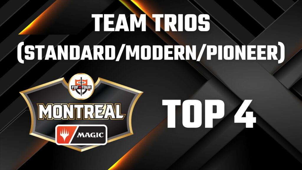 F2F Tour Montreal 2024 - Team Trios (Standard/Pioneer/Modern) Super ...